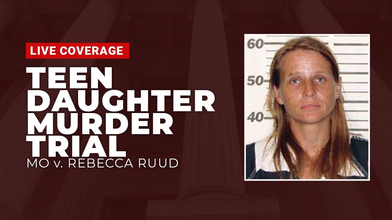 Watch Live Mo V Rebecca Ruud Teen Daughter Murder Trial Day 3